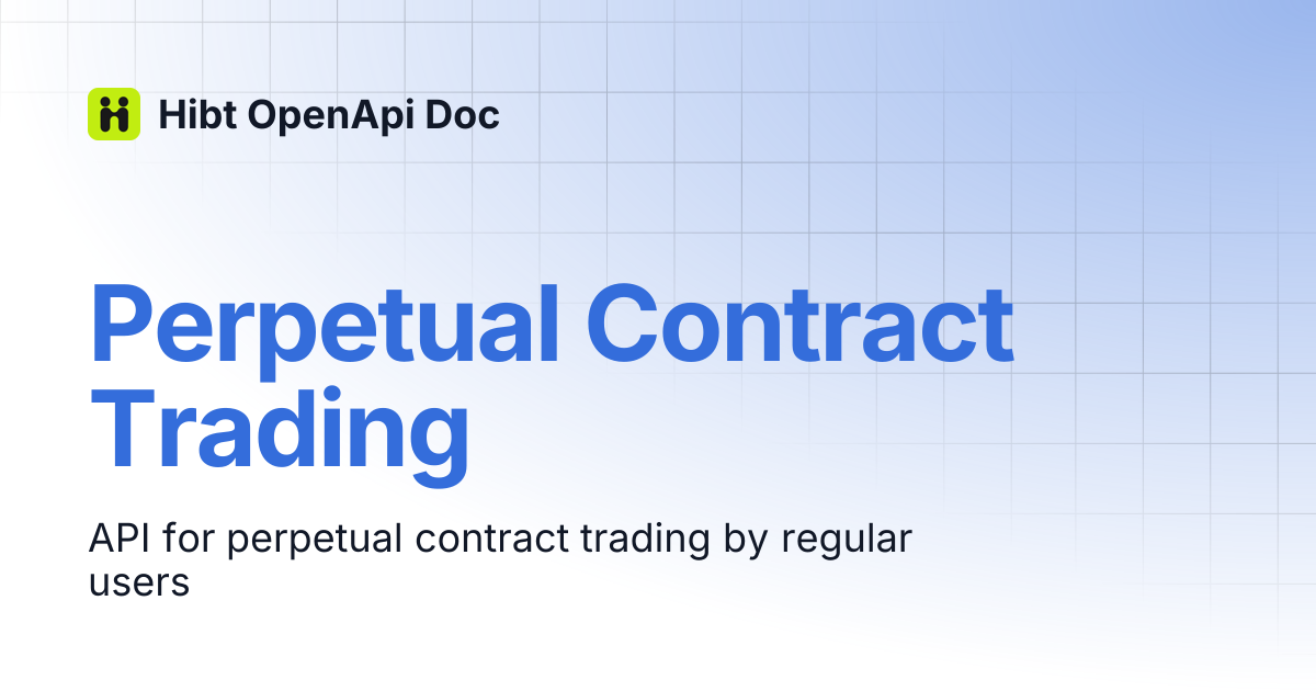 Perpetual Contract Trading | Hibt OpenApi Doc